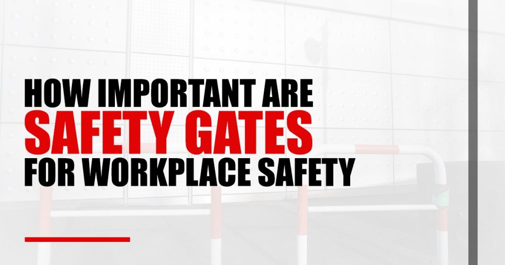 How Important Are Safety Gate For Workplace Safety|Blogs|Safety at Work